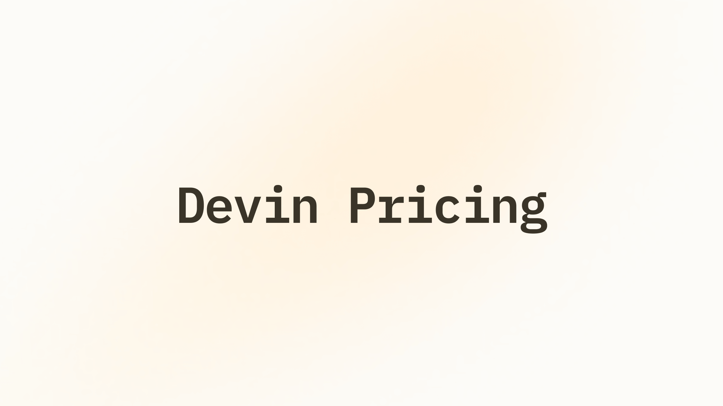 Devin Pricing: Feature Breakdown & Is It Worth It in 2025? | Lindy